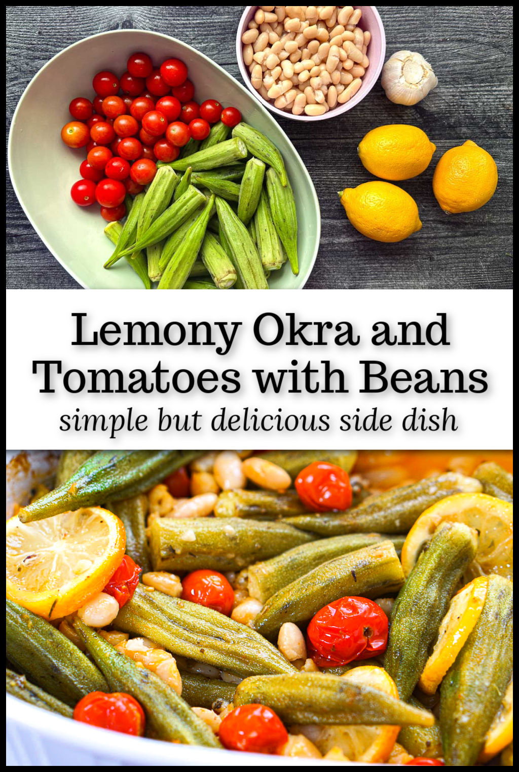 Okra and Tomatoes with Beans - side dish with lemon and garlic