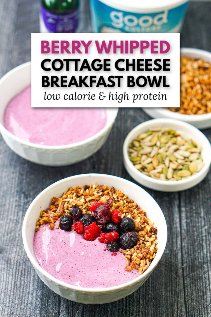 Berry Whipped Cottage Cheese Breakfast Bowl - low calorie, high protein