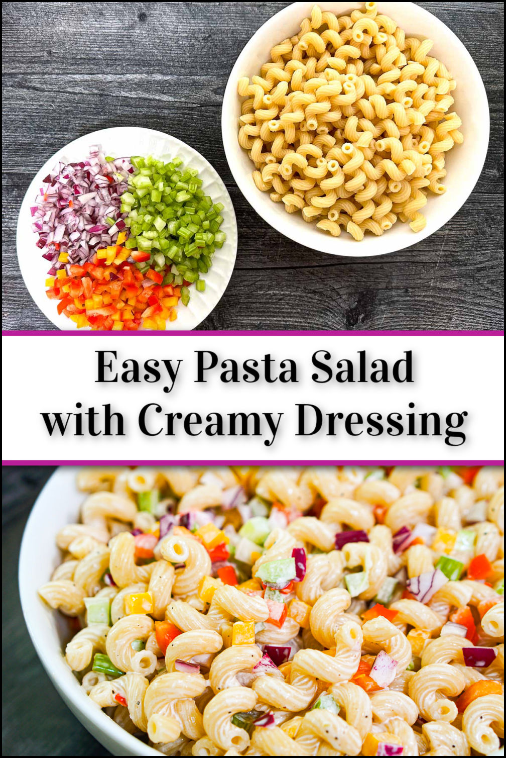 Easy Pasta Salad with Creamy Dressing | simple, colorful & tasty!